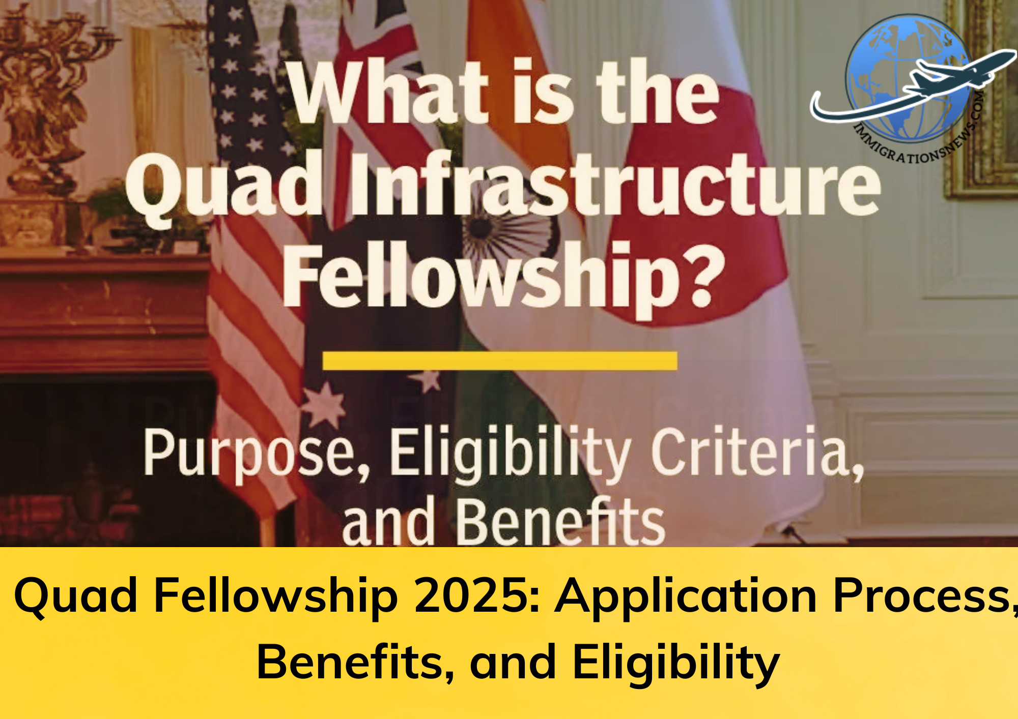 Quad Fellowship 2025: Application Process, Benefits, and Eligibility ...